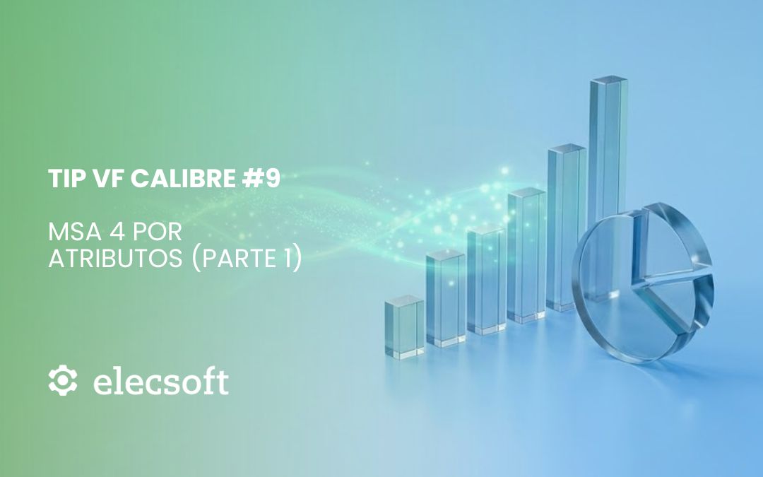 TIP VF Calibre #9 — MSA 4 por atributos (Parte 1) - Elecsoft